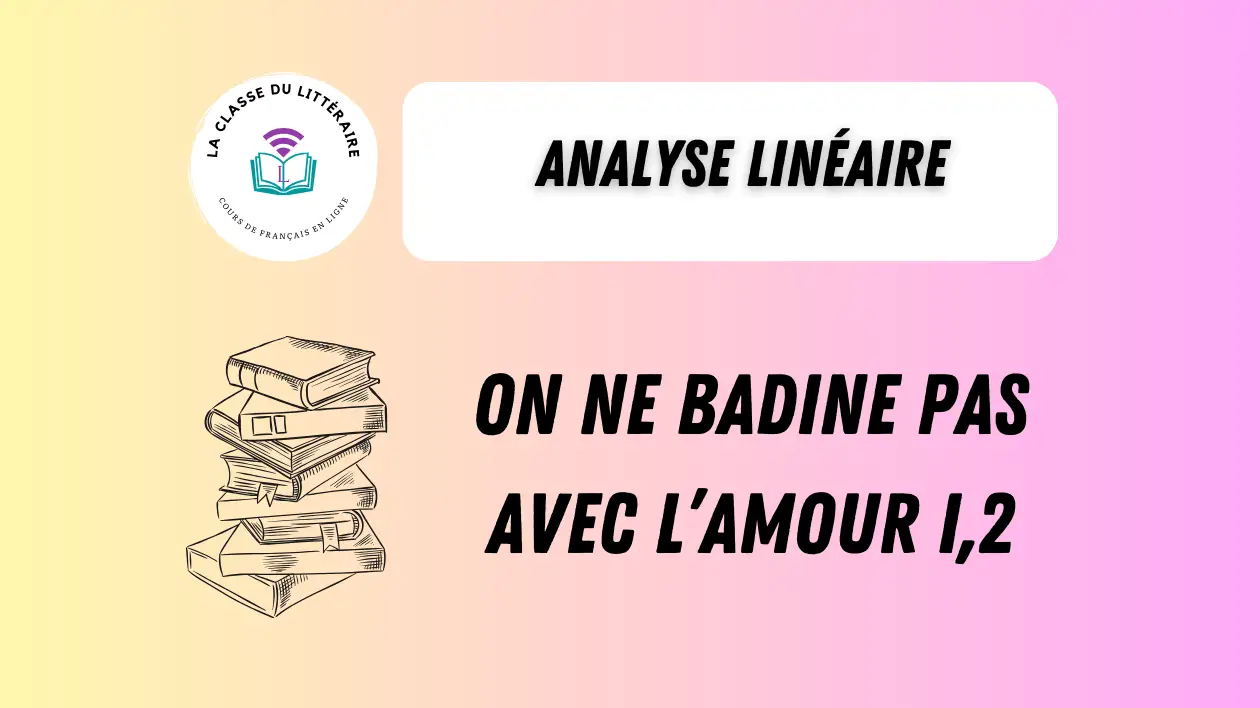 On ne badine pas avec l’amour, Acte I scène 2 : Analyse Linéaire - La Classe du Littéraire
