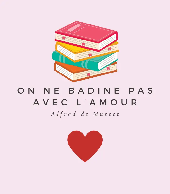Alfred de Musset, On ne badine pas avec l’amour - La Classe du Littéraire